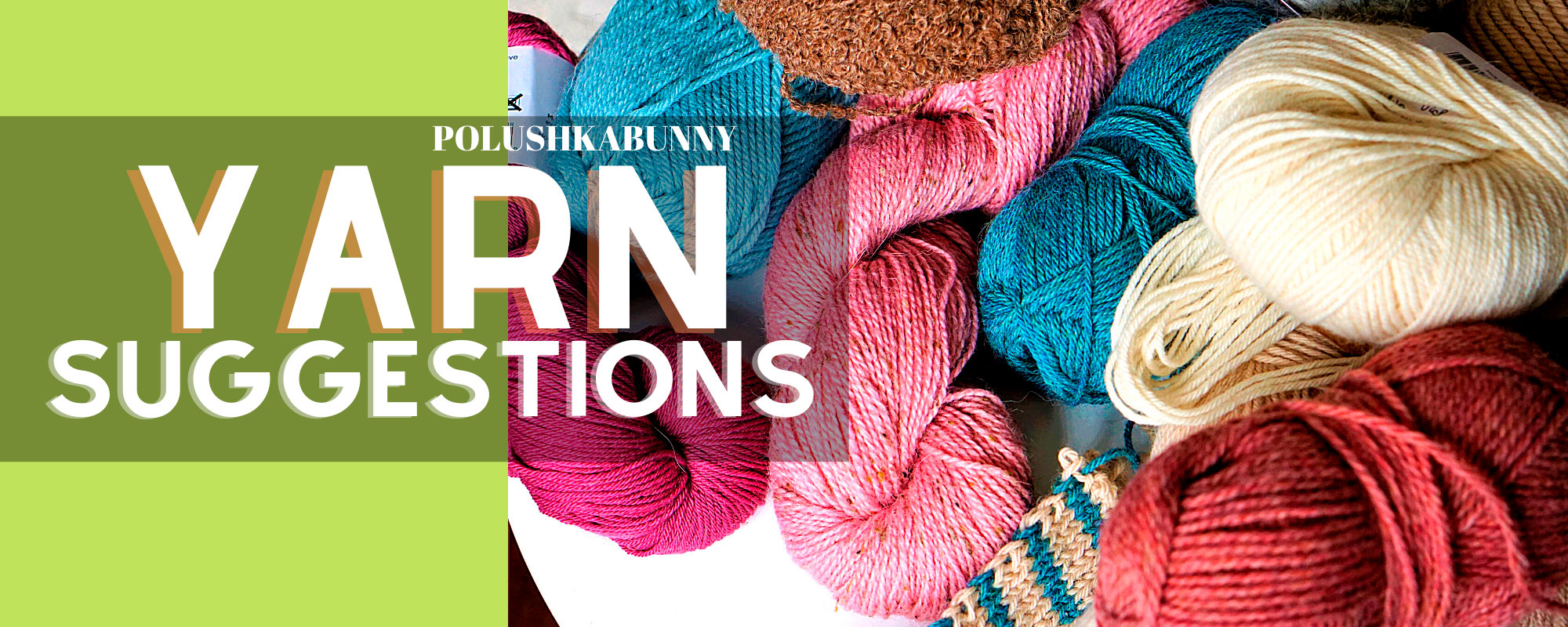 Yarn List - Pattern Categories for Polushkabunny Knitting and Crochet Projects